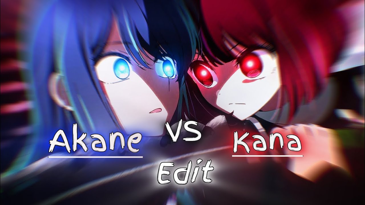 Oshi No Ko | Akane VS Kana | With You [AMV/EDIT] - YouTube
