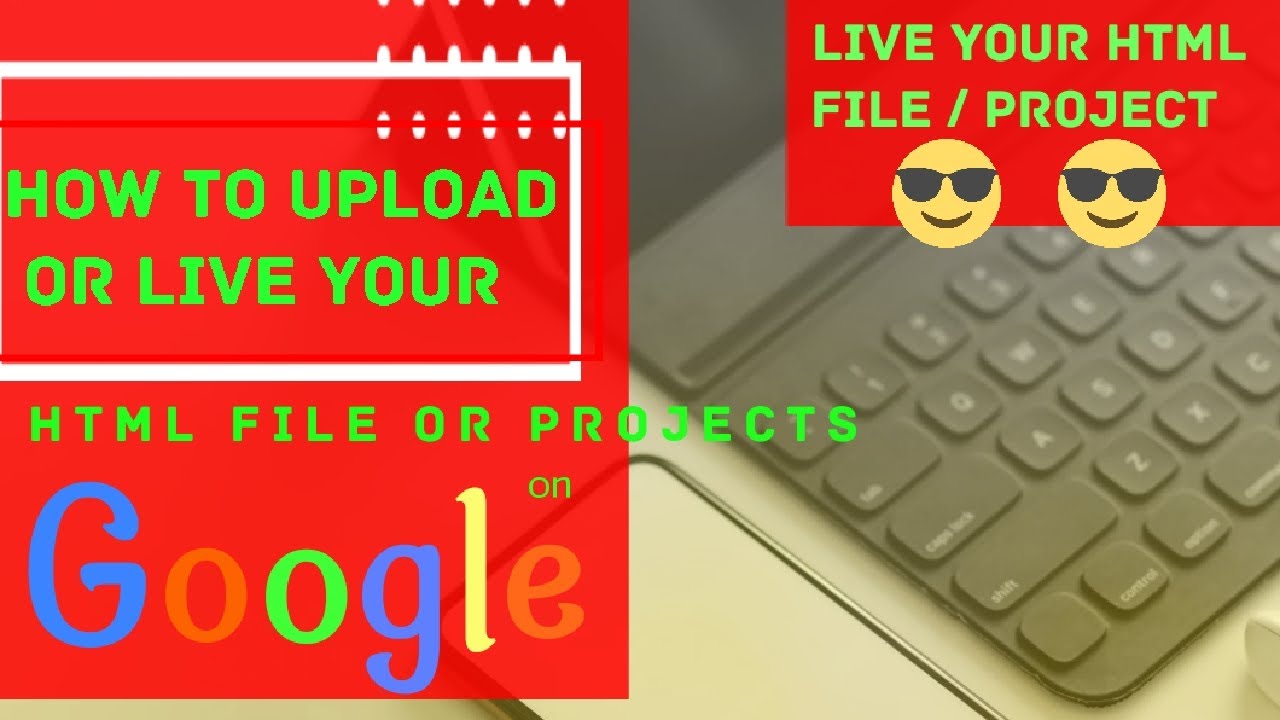 How To Upload Your HTML File Project On Google For FREE how-to-upload-your-html-file-project-on-google-for-free