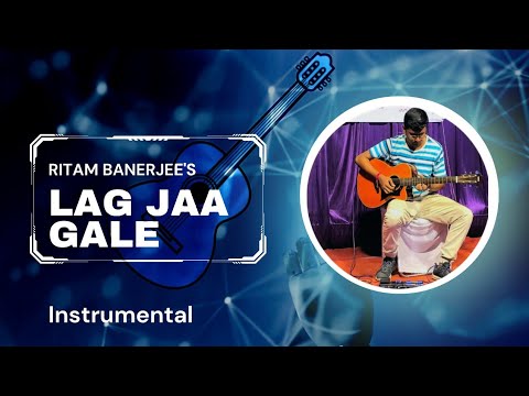 LAG JAA GALE || Lata Mangeshkar || Cover by RITAM BANERJEE( GUITAR ...