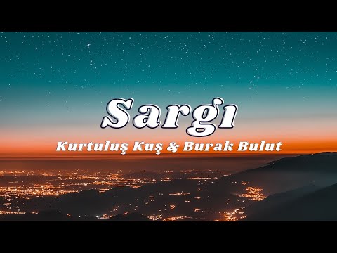 Kurtuluş Kuş & Burak Bulut (Ft. Mustafa Ceceli & Nigar Muharrem) - Sargı (Sözleri/Lyrics)🎶