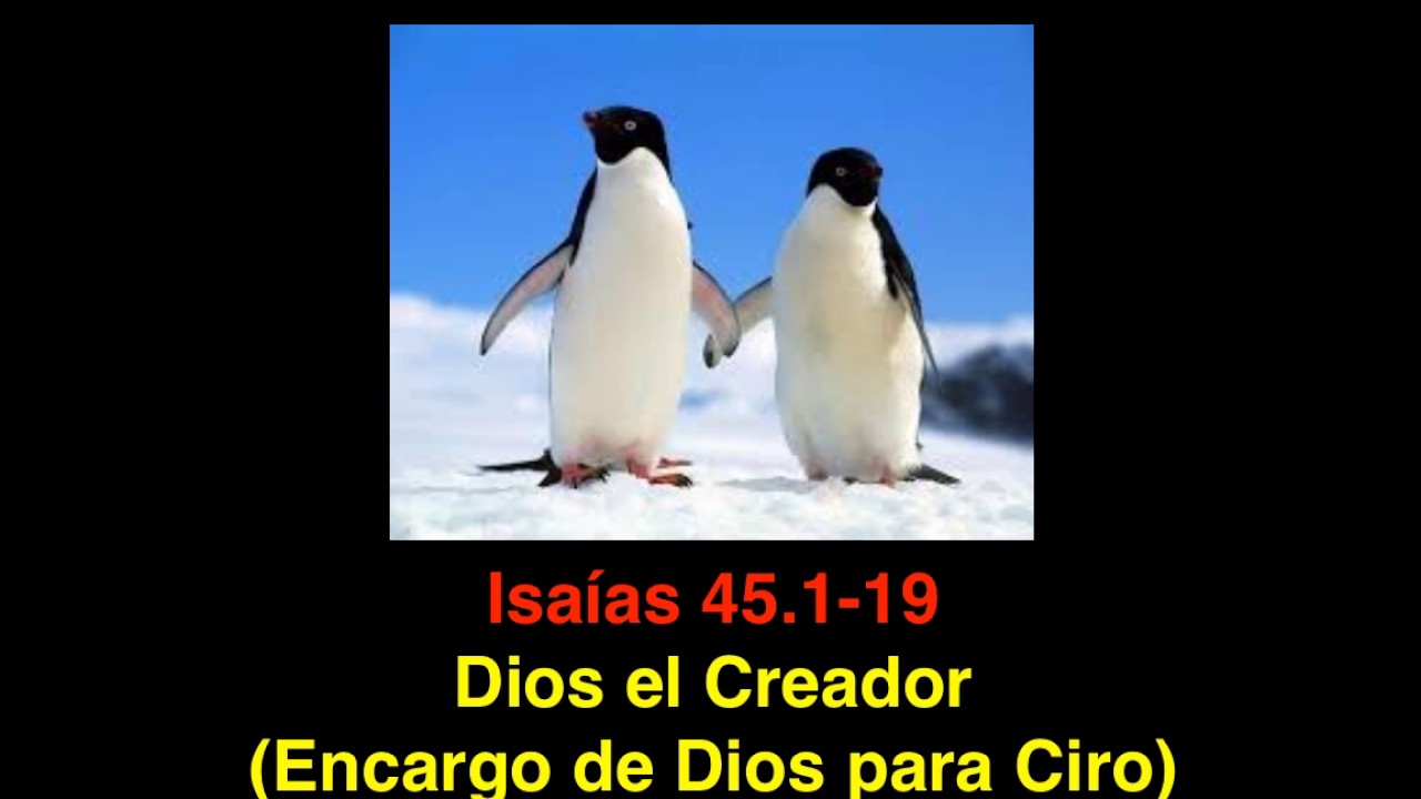 Isaías 45. 1-19: Dios el creador y el encargo de Dios para Ciro - YouTube