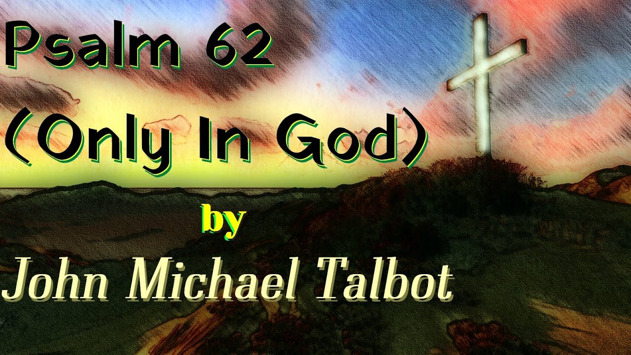 Psalm 62 "Only In God" - YouTube