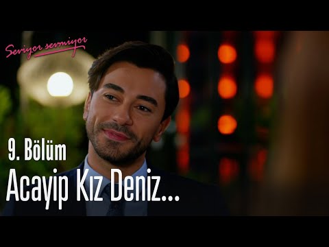 Acayip kız Deniz... - Seviyor Sevmiyor 9. Bölüm