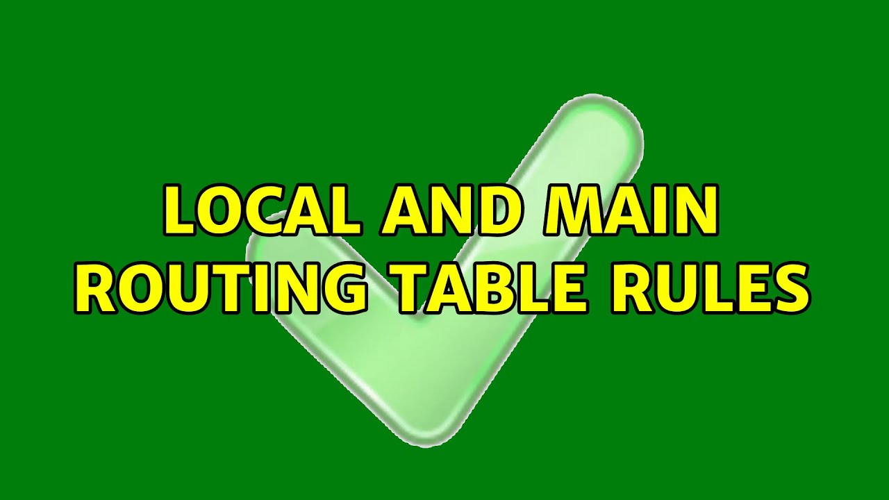 Local and main routing table rules - YouTube