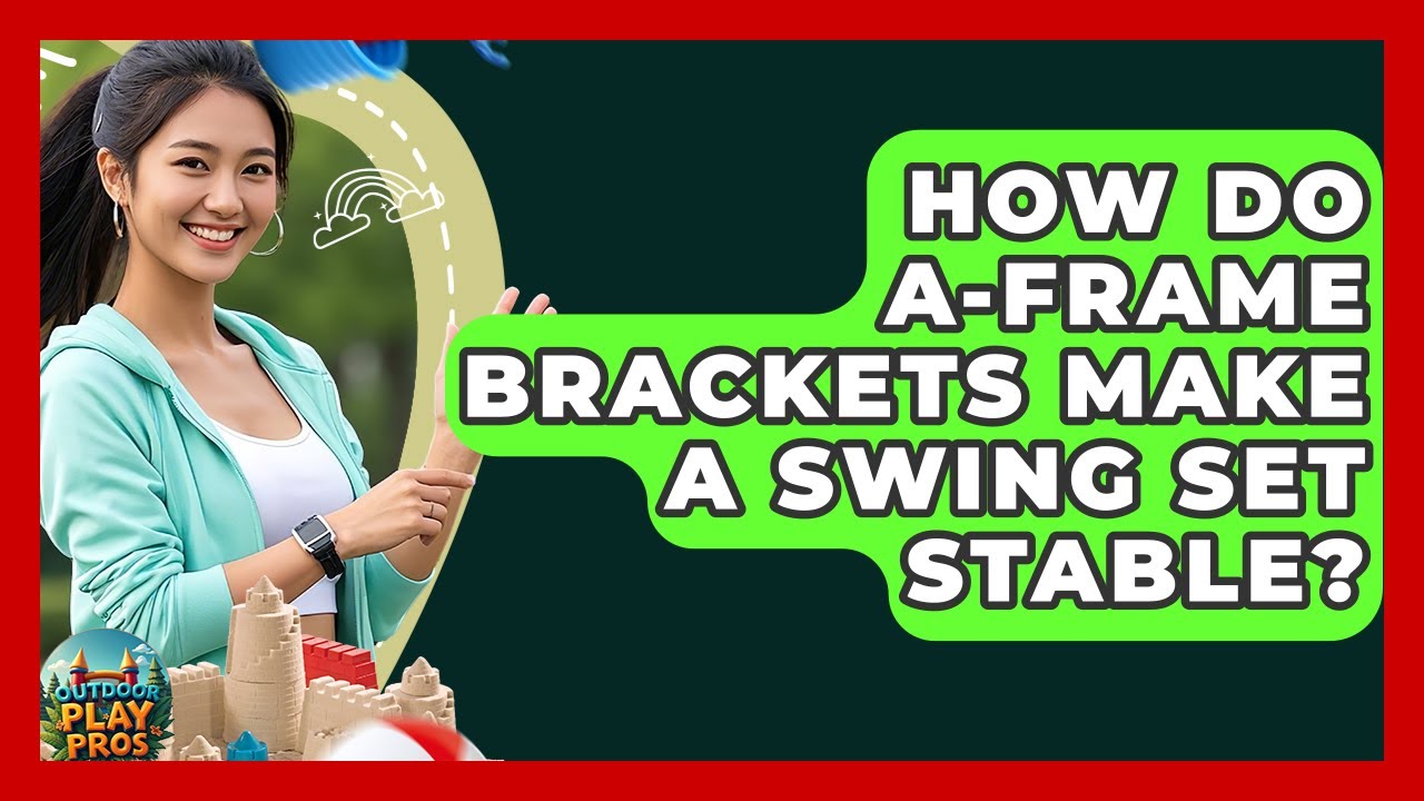 How Do A-frame Brackets Make A Swing Set Stable? - Outdoor Play Pros ...