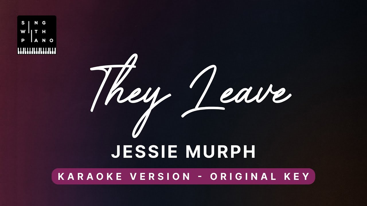 They Leave - Jessie Murph (Original Key Karaoke) - Piano Instrumental ...