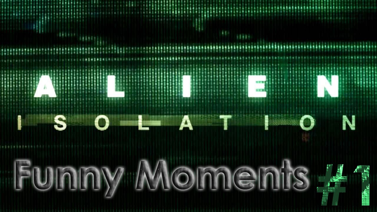 FUNNY MOMENTS | Part 1 | Alien: Isolation - YouTube