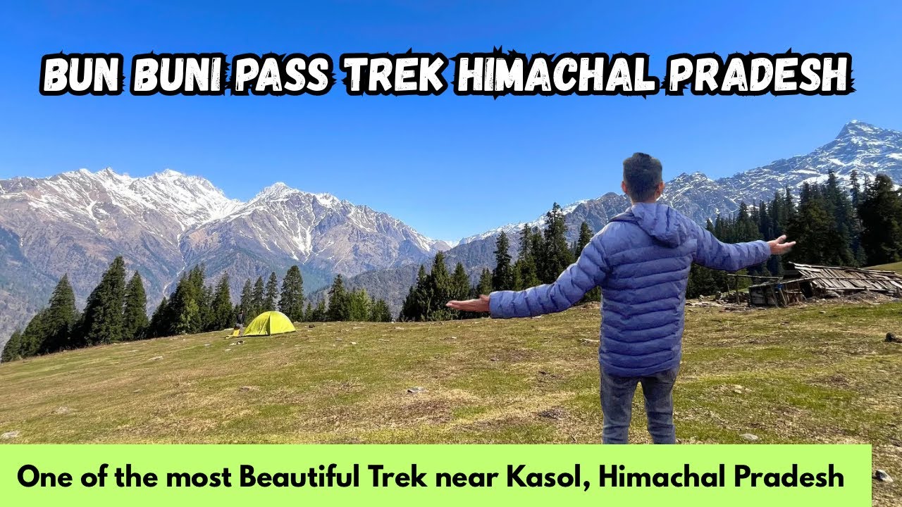 Kasol Most Beautiful Trek - Buni Buni Pass Trek Himachal Pradesh ...