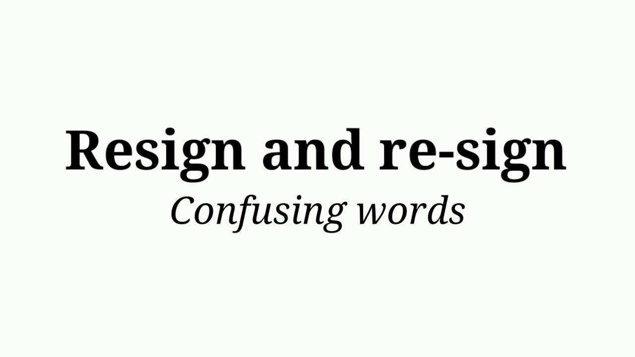 Vocabulary of the day: resign and re-sign - YouTube