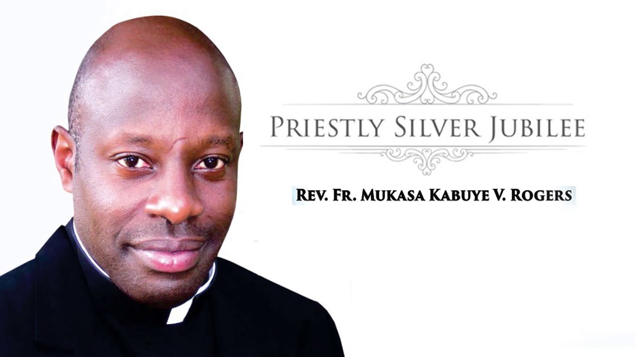 PRIESTLY SLIVER JUBILEE OF REV: FR. MUKASA KABUYE ROGERS 31 AUGUST 2019 ...