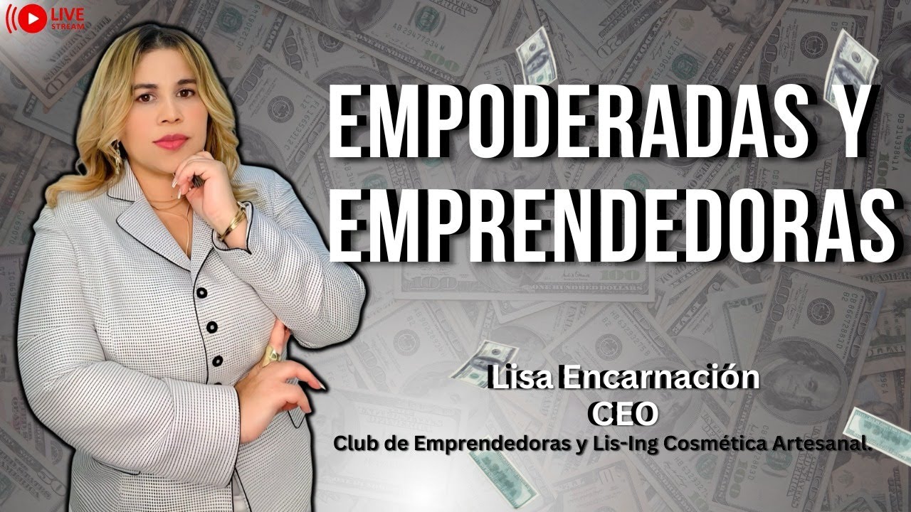 EMPODERADAS Y EMPRENDEDORAS - YouTube