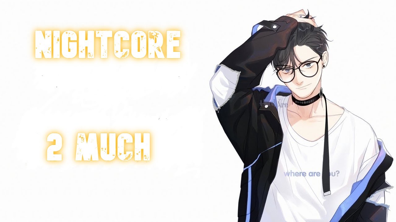 Nightcore 2 Much - YouTube Music