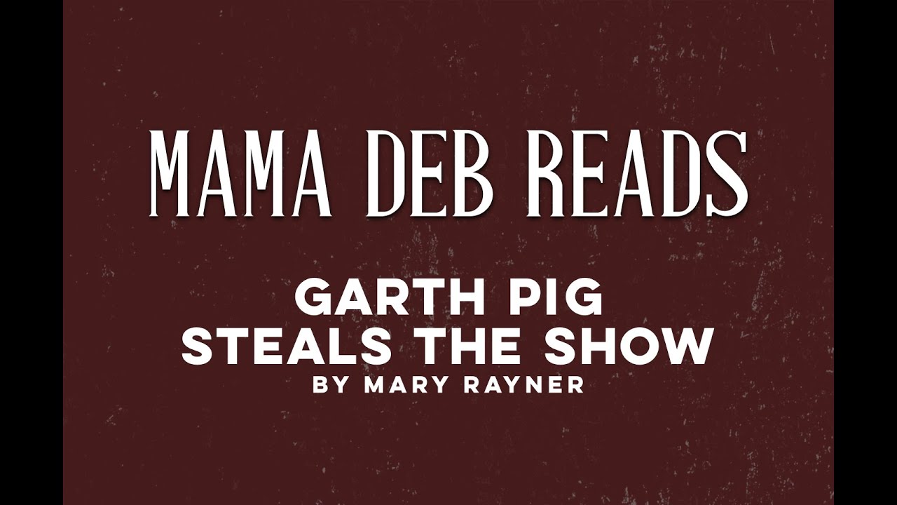 Mama Deb shares "Garth Pig Steals the Show" by Mary Reyner - YouTube