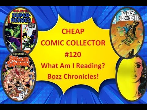 Cheap Comic Collector #120: What Am I Reading? Bozz Chronicles! - YouTube