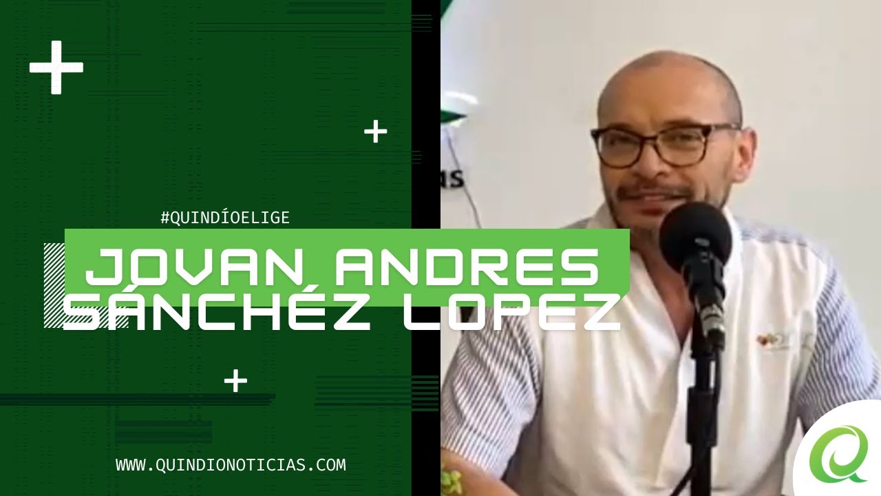 #QuindíoElige🗳️|Hablamos con Jovan Andrés Sánchez Lopez, Candidato al ...