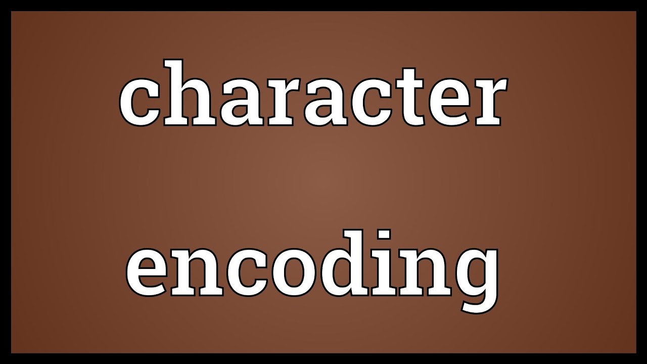 Character Encoding Meaning Youtube