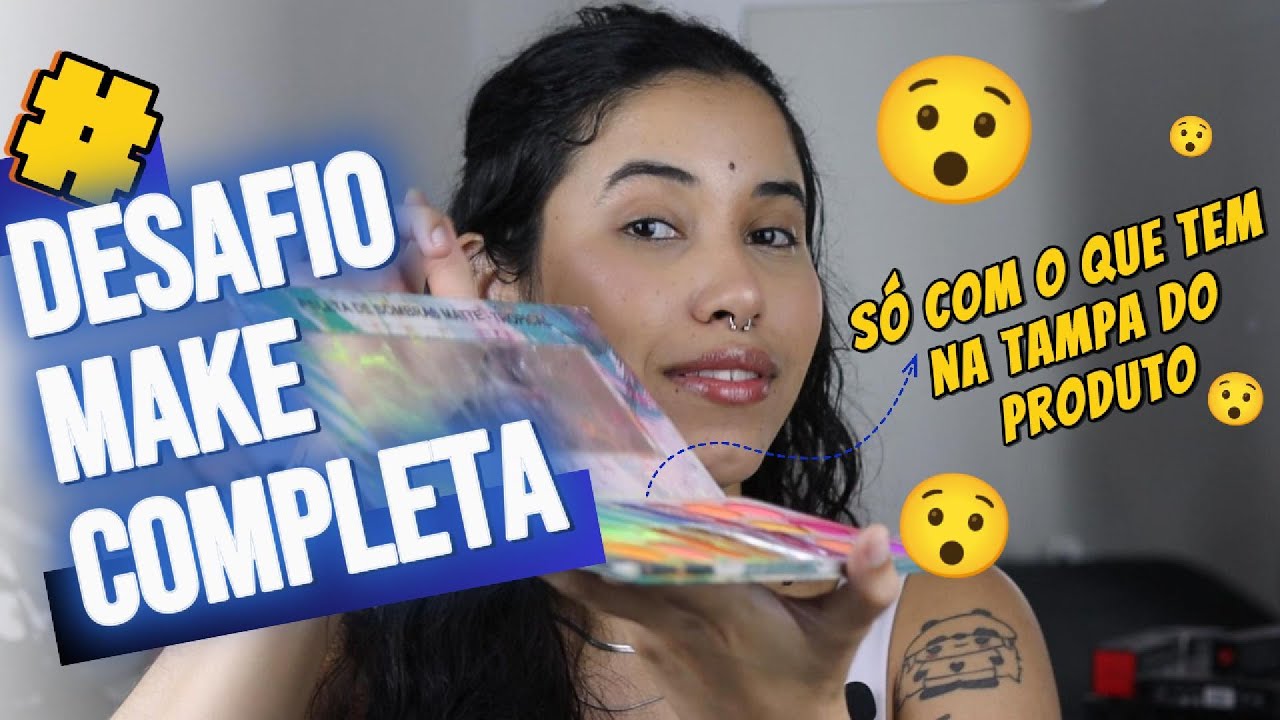 DESAFIO MAKE COMPLETA SÓ COM O QUE TEM NA TAMPA DOS PRODUTOS - YouTube