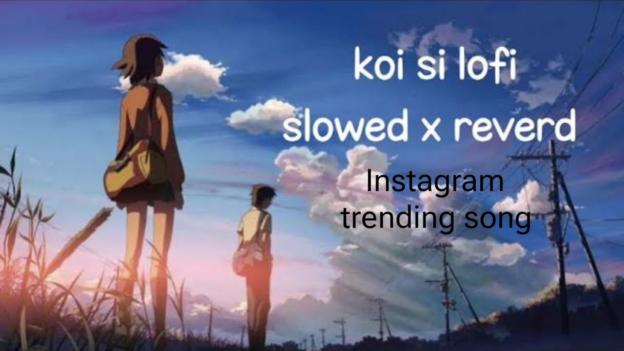 koi si instagram trending song [ lofi x slowed x reverd ] - YouTube