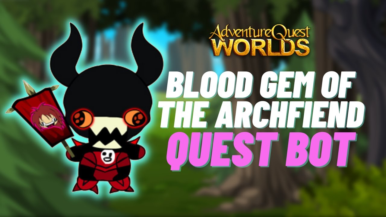 AQW BOT: "BLOOD GEM OF THE ARCHFIEND" QUEST BOT (KISS THE VOID ...