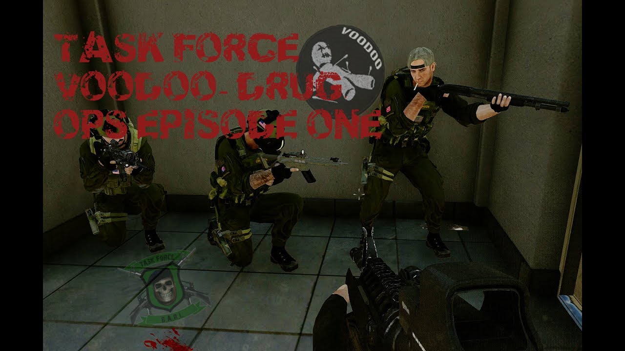 TASK FORCE VOODOO DRUG OPS EPISODE #1 - YouTube