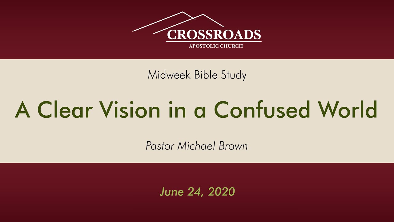 A Clear Vision in a Confused World | June 24, 2020 - YouTube
