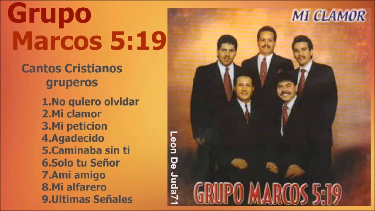 GRUPO MARCOS 5/19 CANTOS CRISTIANOS GRUPEROS - YouTube
