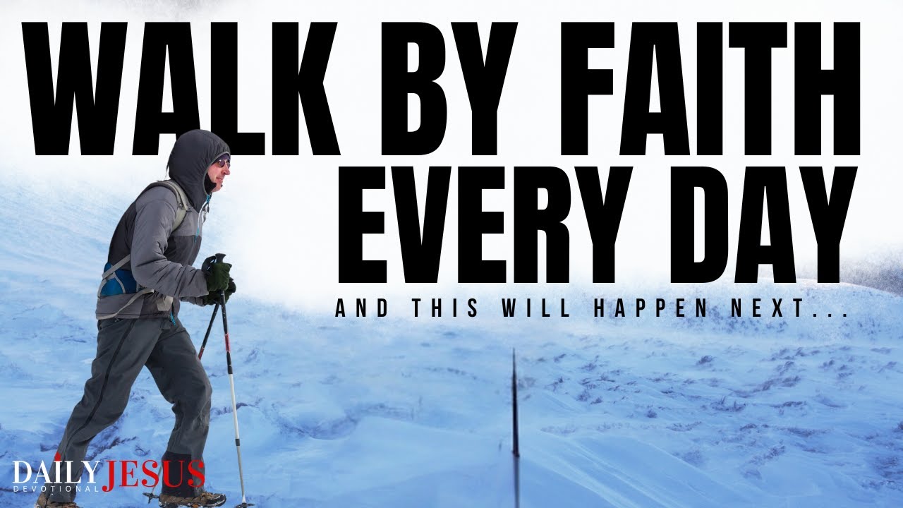 WALK IN FAITH And Receive Your Blessings (Morning Devotional And Prayer ...