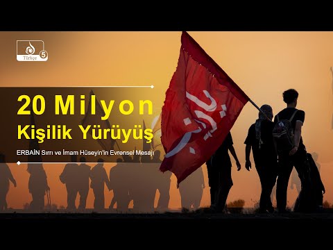 20 Milyon Kişilik Yürüyüş: ERBAİN Sırrı ve İmam Hüseyin'in Evrensel Mesajı