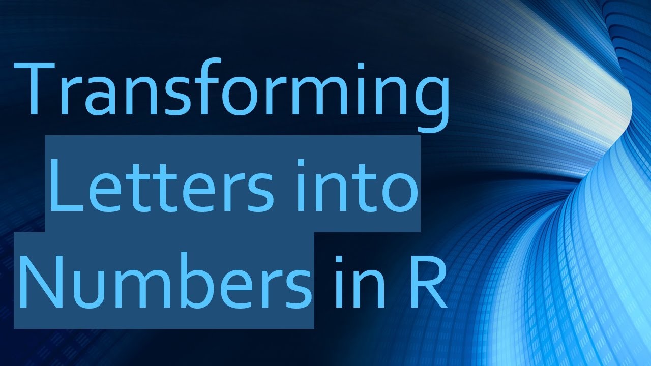 Transforming Letters into Numbers in R - YouTube