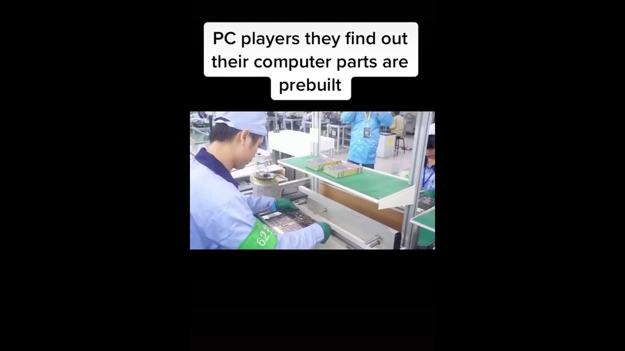 PC Players when they find out that their computer parts are prebuilt ...