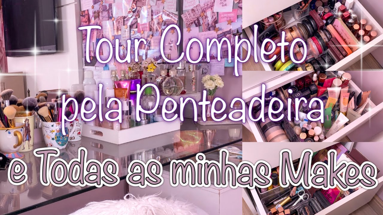 TOUR COMPLETO PELA MINHA PENTEADEIRA E MINHAS MAQUIAGENS - YouTube