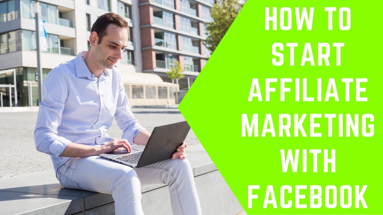 HOW TO START AFFILIATE MARKETING WITH FACEBOOK - What You Need To Know ...