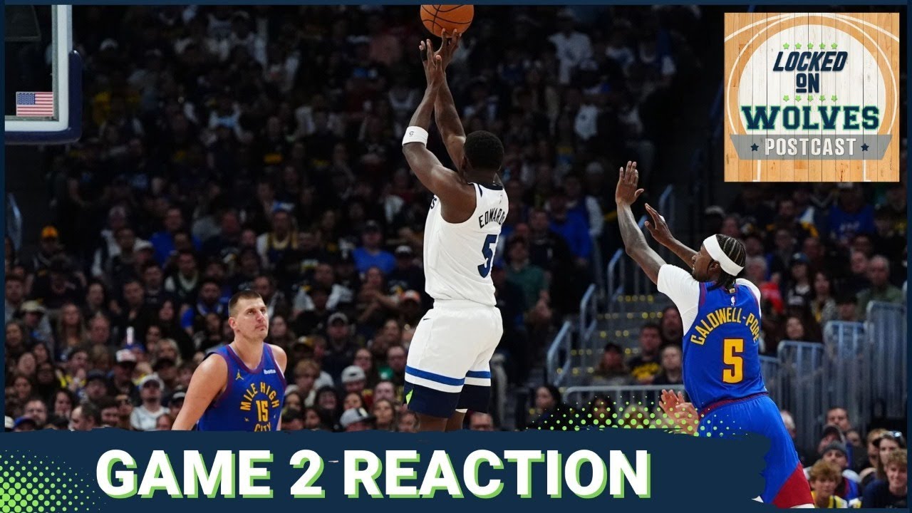 Locked On Wolves POSTCAST: T-Wolves vs. Denver Nuggets, Game 2 REACTION ...