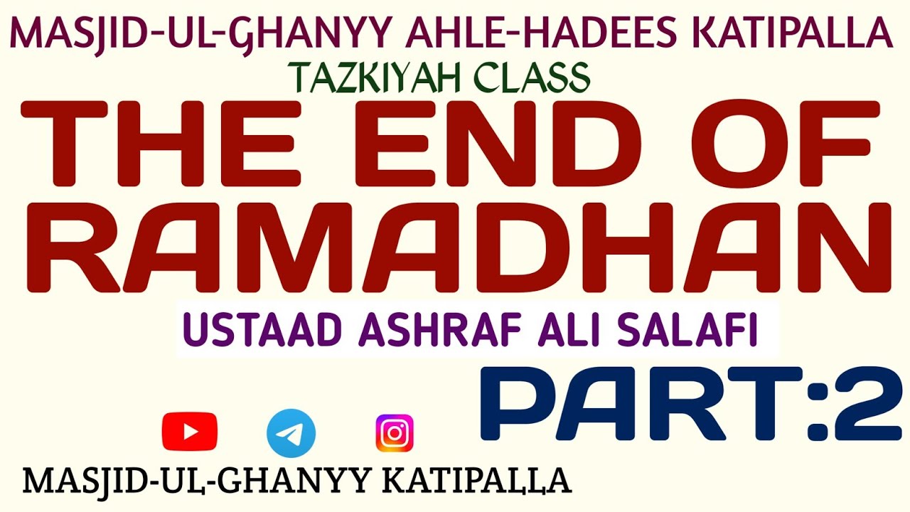 THE END OF RAMADHAN|| PART:2| TAZKIYAH CLASS| USTAAD ASHRAF ALI SALAFI ...