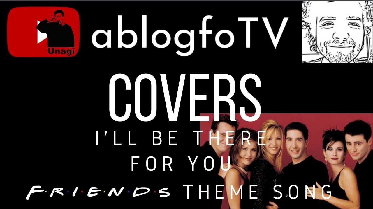 I'll be there for you - Friends Theme Song (Cover) - YouTube