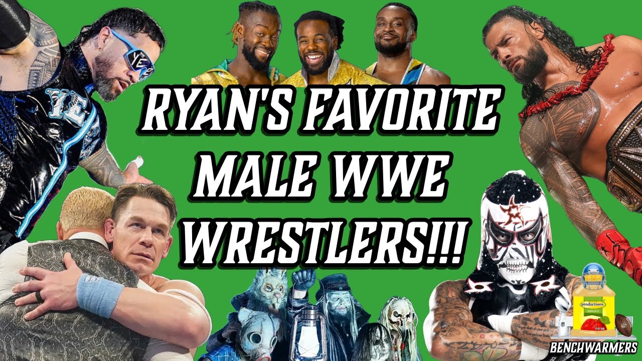 Ryan Ranks His Favorite Male WWE Wrestlers! - YouTube
