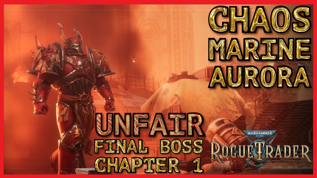 WH40K: Rogue Trader - Chaos Marine Aurora - Unfair - Final Boss in ...