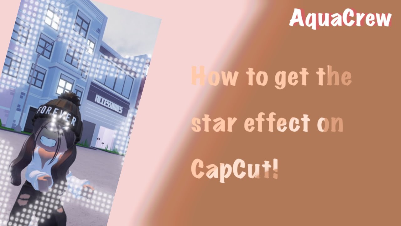How To Get The Star Effect On CapCut! || Tutorial - YouTube