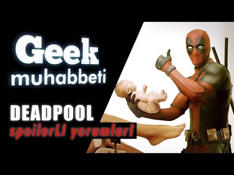 DEADPOOL - Film İnceleme [SPOILER'LI!]
