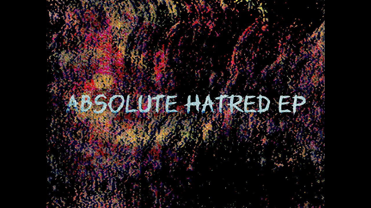 wh4t - Absolute Hatred EP (Full EP) - YouTube