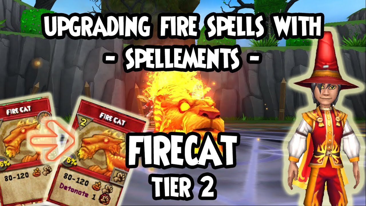 Wizard101: 🔥🙀 UPGRADING Fire SPELLS With - SPELLEMENTS - FIRECAT to ...