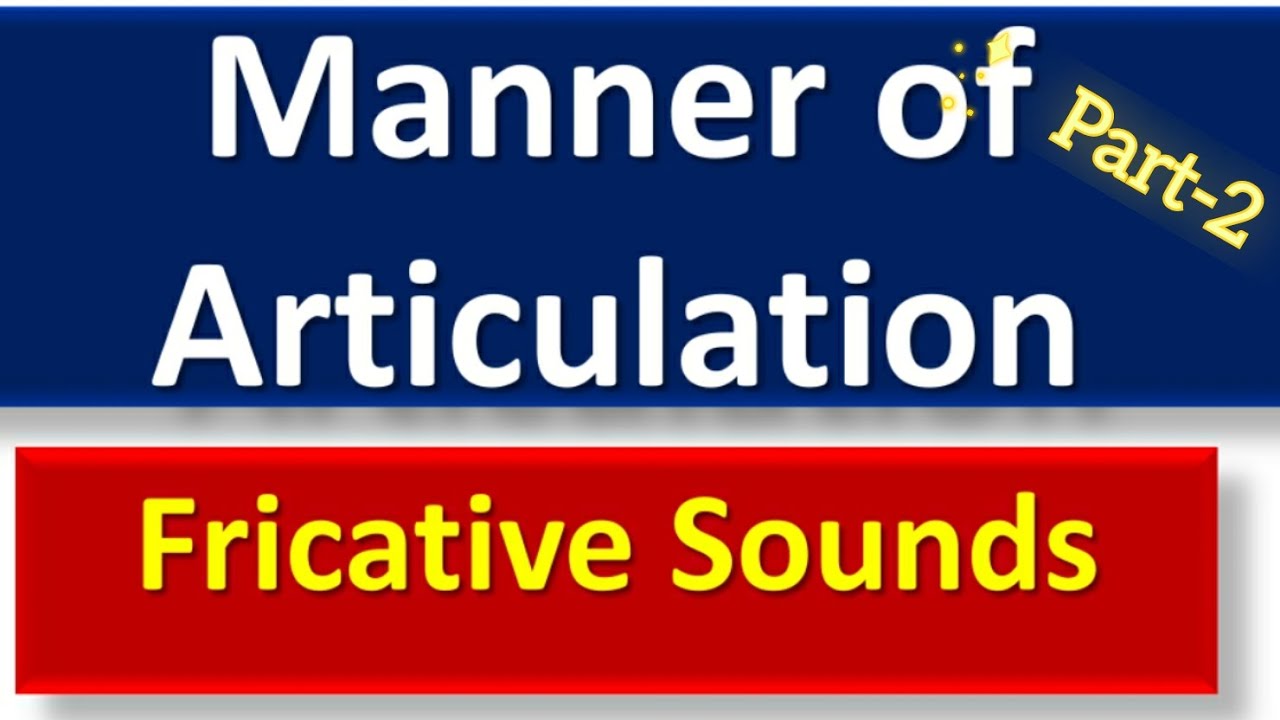 Manner of Articulation Part-2 | Fricative Sounds - YouTube