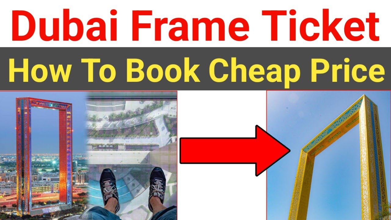 Dubai Frame Ticket How To Book Cheap Price - YouTube