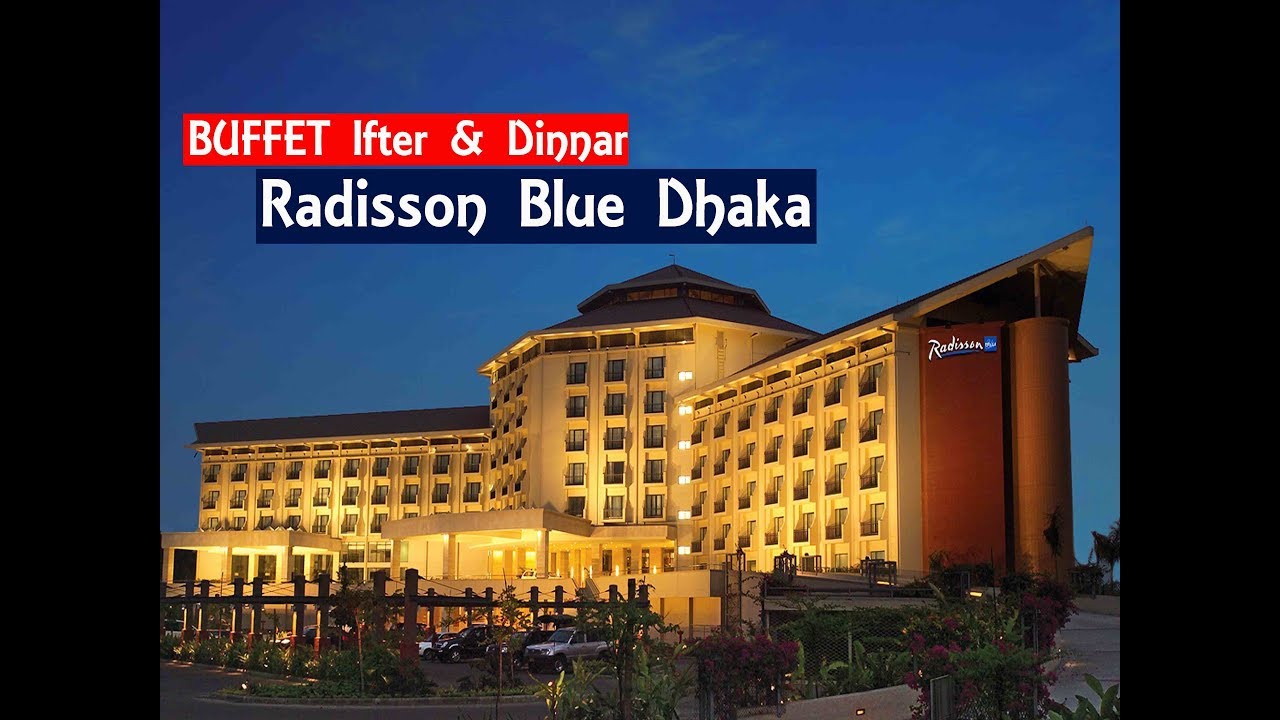 Radisson Blue Dhaka || Buffet Dinner & Ifter - YouTube