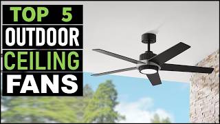 Best 5 Outdoor Ceiling Fans in [2026]