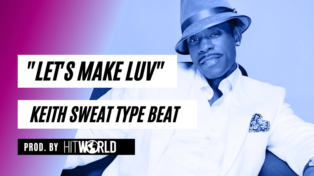 Keith Sweat Type Beat - "Let's Make Luv" (Prod. by HITWORLD) - YouTube
