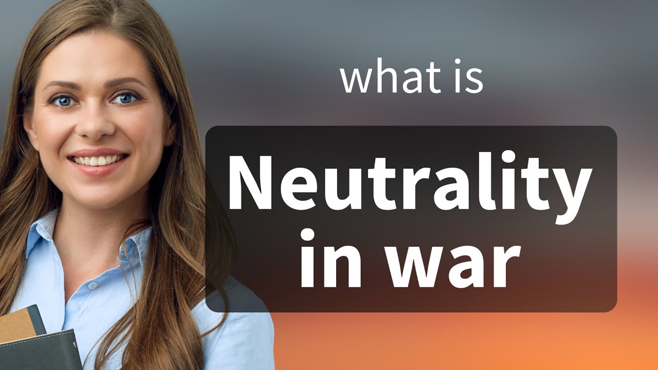 The Essence of Neutrality in War - YouTube