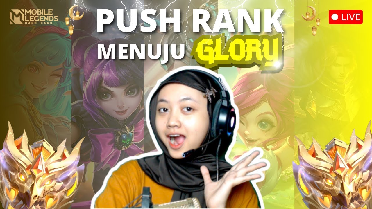 LIVE MOBILE LEGENDS | MYTHIC TO GLORY | RAMADHAN DAY 18 - YouTube