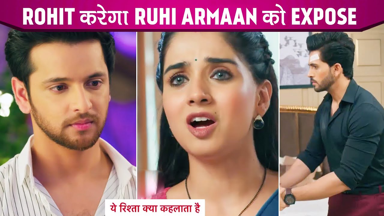 Yeh Rishta Kya Kehlata Hai UPDATE: Rohit Ki Entry, Armaan Ruhi Ke Pyar Ko Karega Expose - YouTube