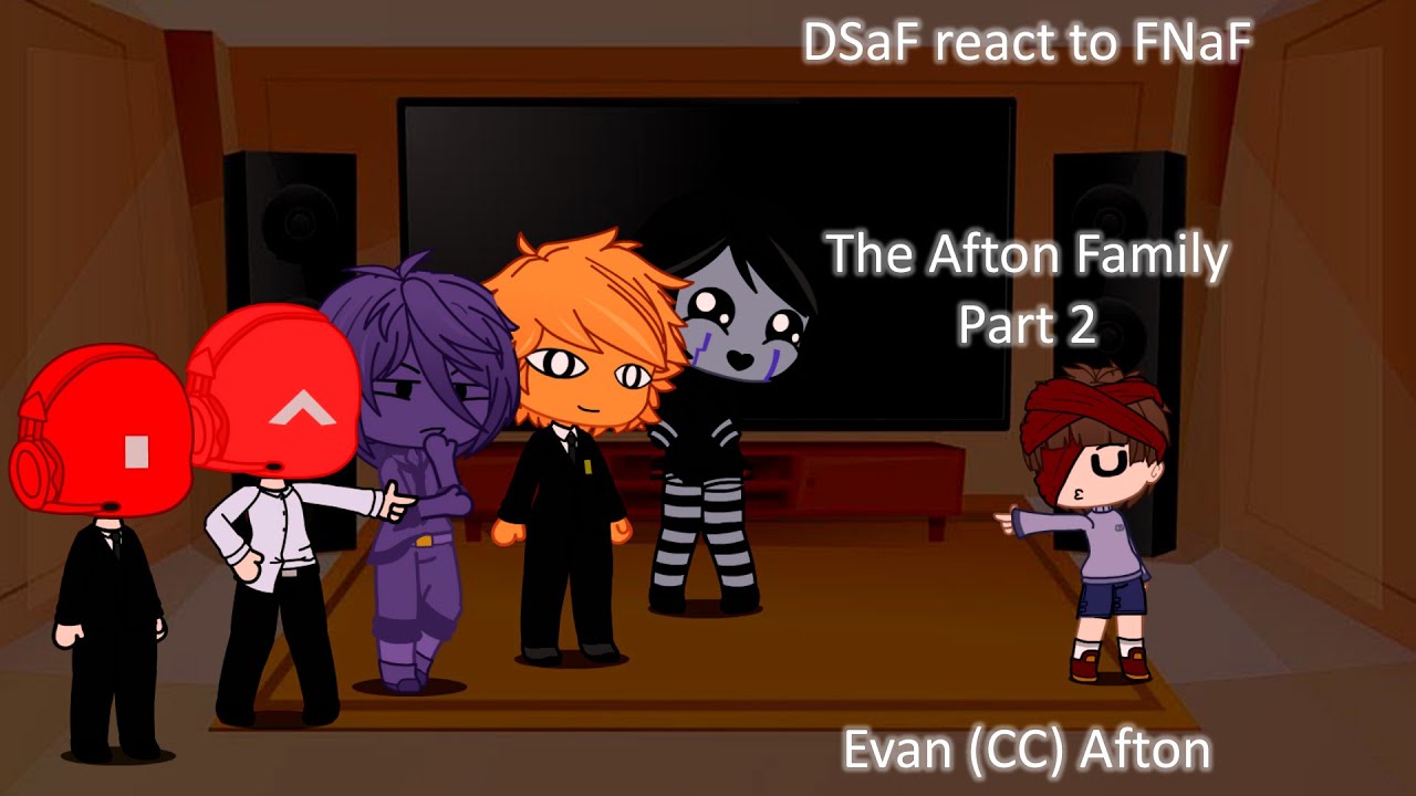 DSaF react to FNaF: The Afton Family || Part 2 || Evan (CC) Afton - YouTube